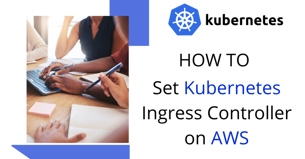 Top Best 1 How To Set Kubernetes Ingress Controller On AWS Top Best 1 How To Set Kubernetes Ingress Controller On AWS