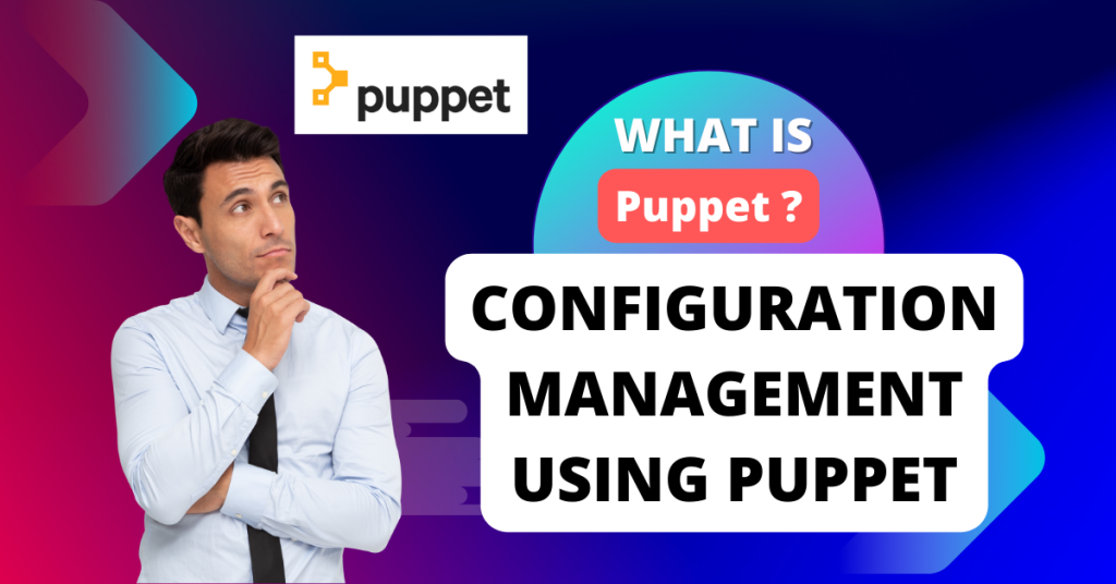 Top1.What Is Puppet? Configuration Management Using Puppet